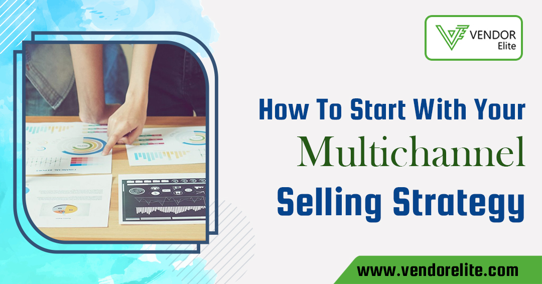 How to start with your multichannel selling strategy? VendorElite