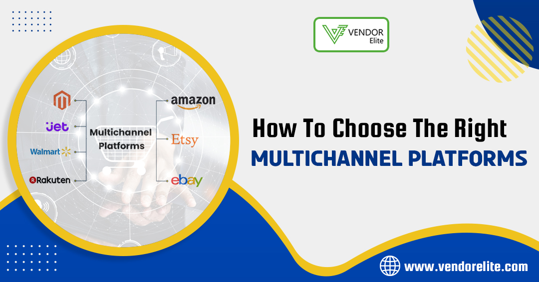 How to Choose the Right Multichannel Platforms? VendorElite