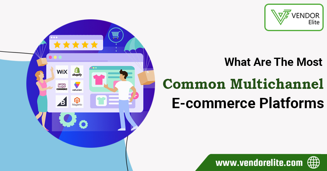 What Are The Most Common Multichannel E-Commerce Platforms?
