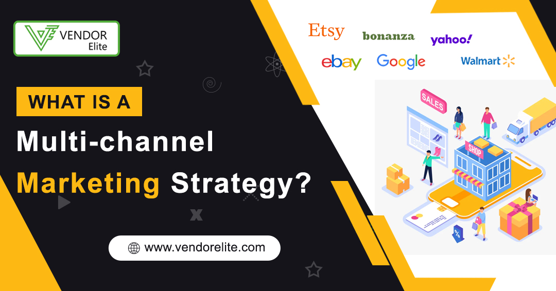 What is a Multichannel Marketing Strategy? VendorElite