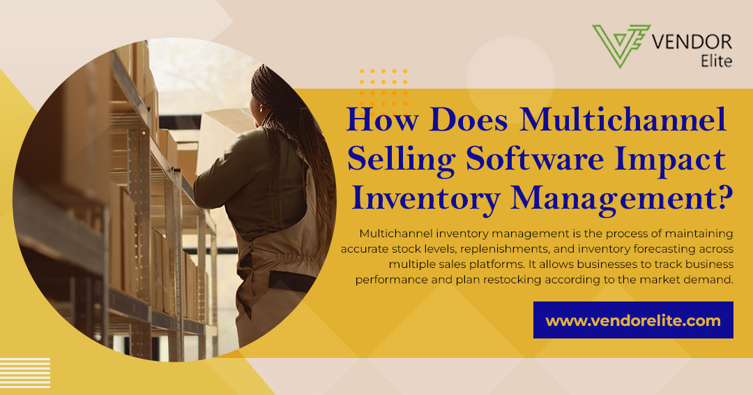 How Does Multichannel Selling Software Impact Inventory Management ...