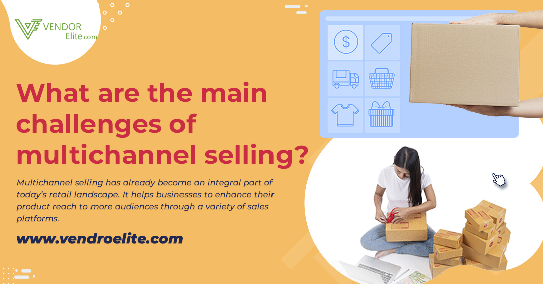 What Are The Main Challenges Of Multi-Channel Selling?