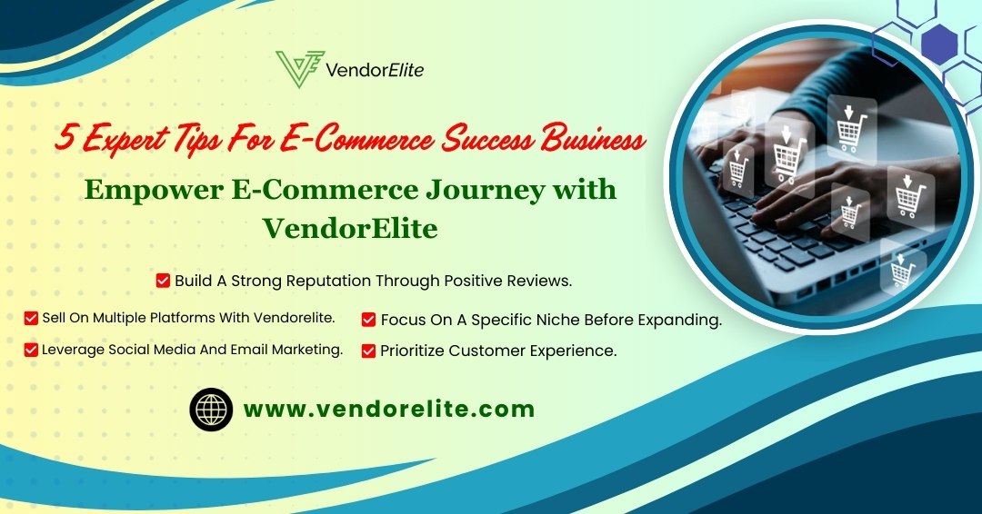 5 Expert Tips for E-Commerce Success | Vendorelite